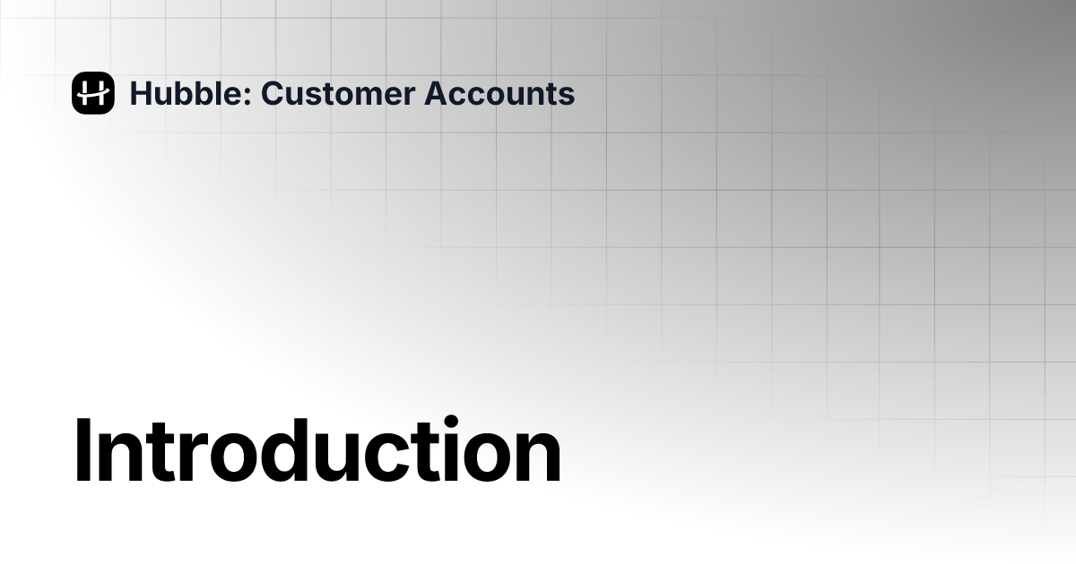 Introduction | Hubble: Customer Accounts
