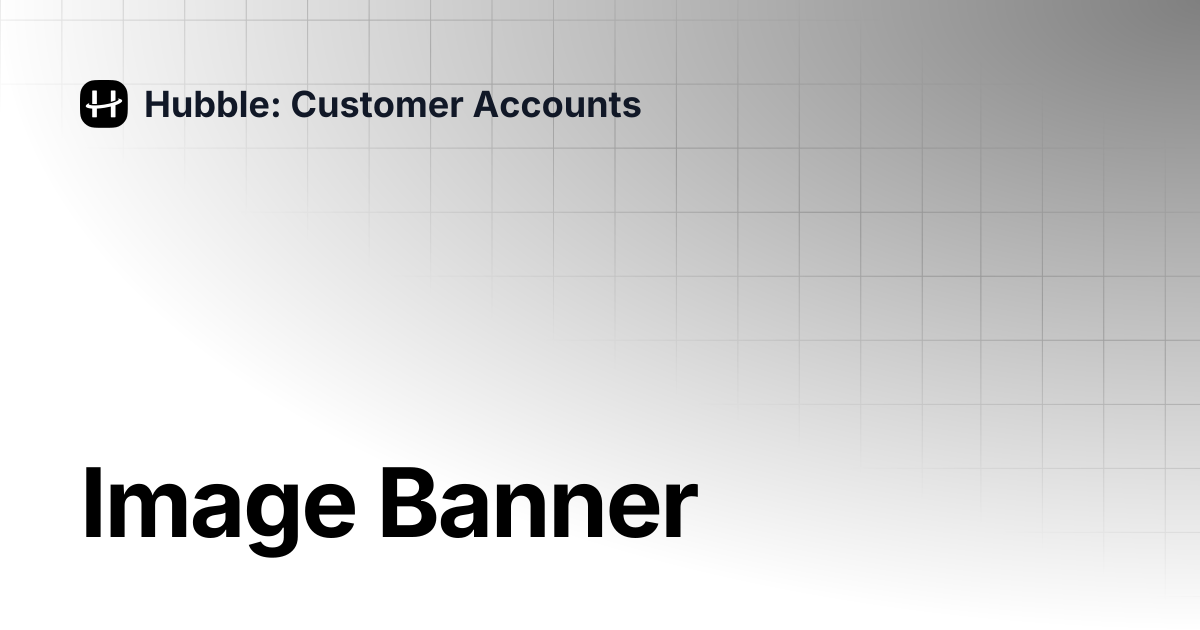 Image Banner | Hubble: Customer Accounts